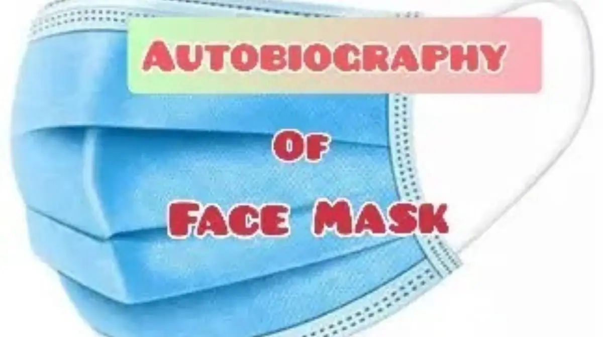 Autobiography Of A Face Mask - Learning Academy